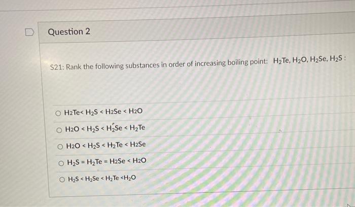 Solved D Question 2 S21: Rank the following substances in | Chegg.com