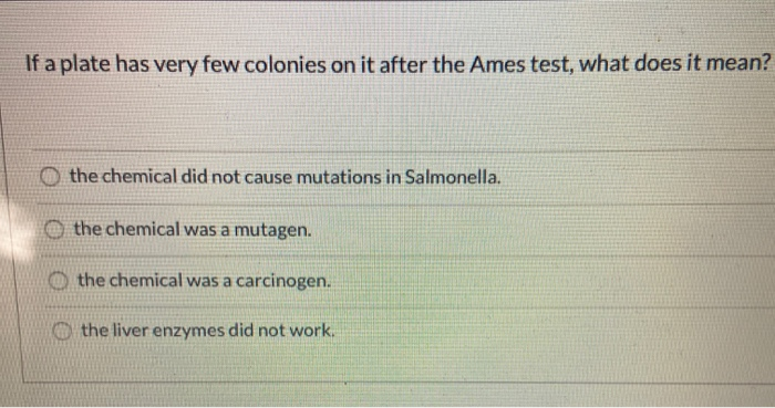 Solved If a plate has very few colonies on it after the Ames | Chegg.com