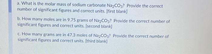 Solved a. What is the molar mass of sodium carbonate Na2CO3? | Chegg.com