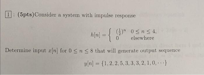 Solved 1 : (5pts)Consider a system with impulse response | Chegg.com