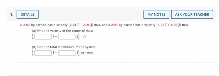 Solved A 2.07−kg particle has a velocity (2.01i^−2.96j)m/s, | Chegg.com
