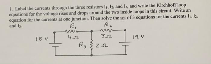 Solved 1. Label the currents through the three resistors | Chegg.com