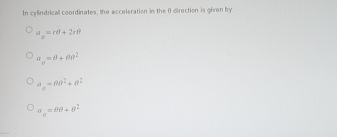 In Cylindrical Coordinates The Acceleration In The θ