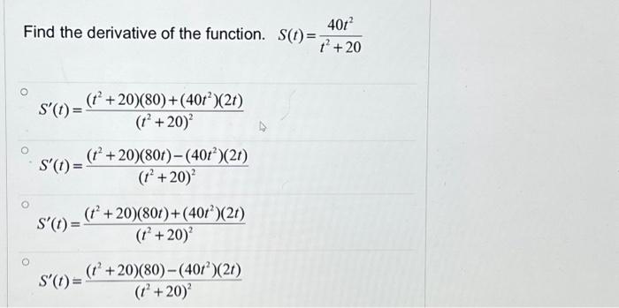Solved Find the derivative of the function. S(t)=t2+2040t2 | Chegg.com