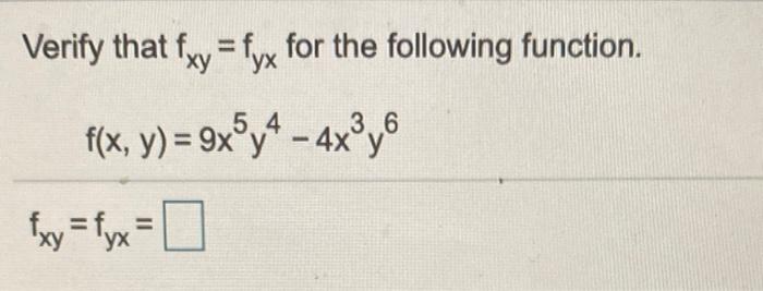 Solved Verify that fxy = fyx for the following function. | Chegg.com