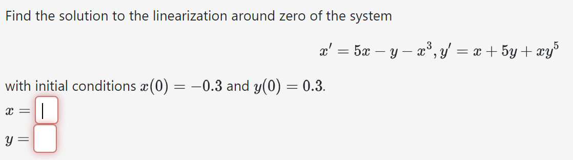 Solved Find the solution to the linearization around zero of | Chegg.com