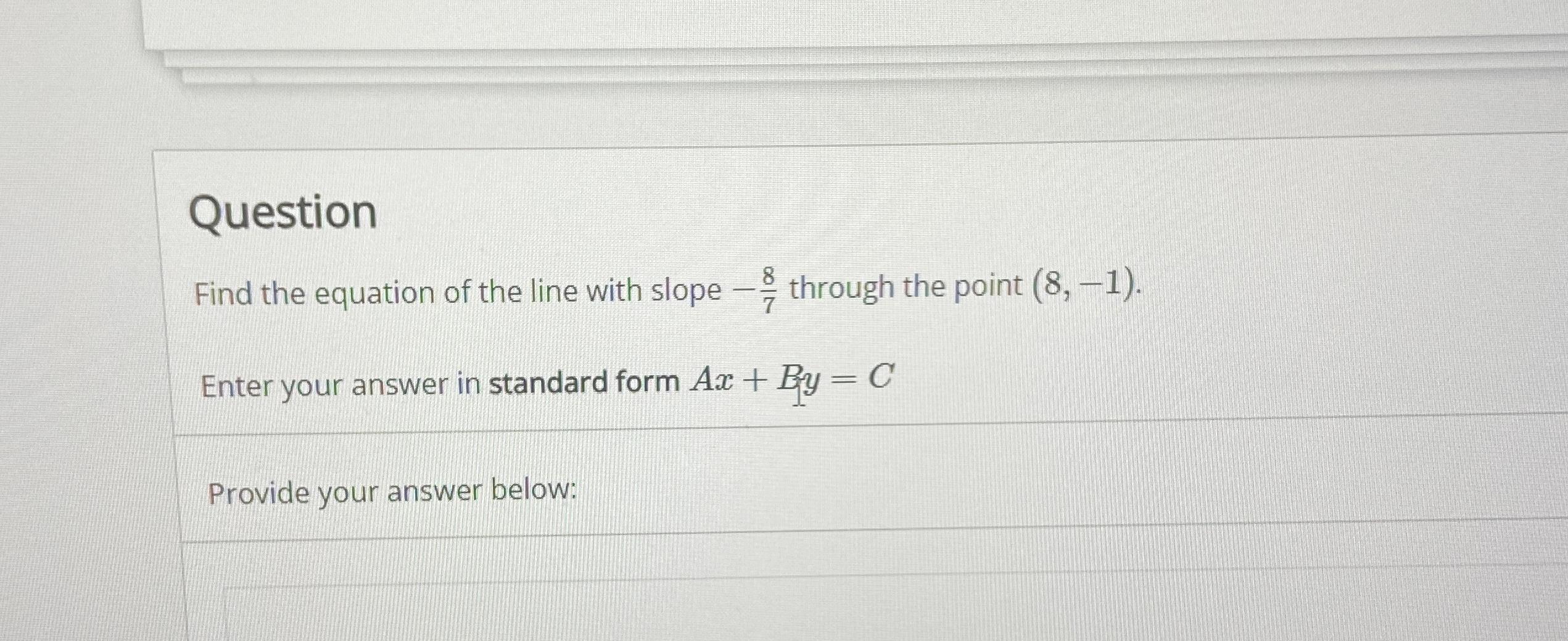 Solved QuestionFind the equation of the line with slope -87 | Chegg.com