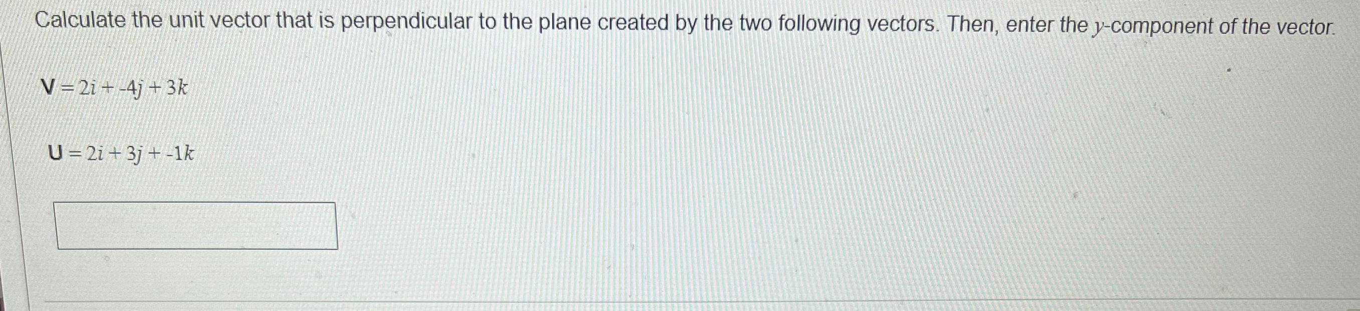 Solved Calculate the unit vector that is perpendicular to | Chegg.com