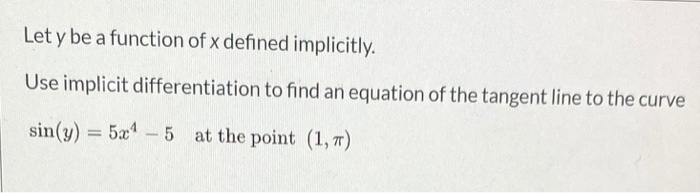 Solved Let y be a function of x defined implicitly. Use | Chegg.com