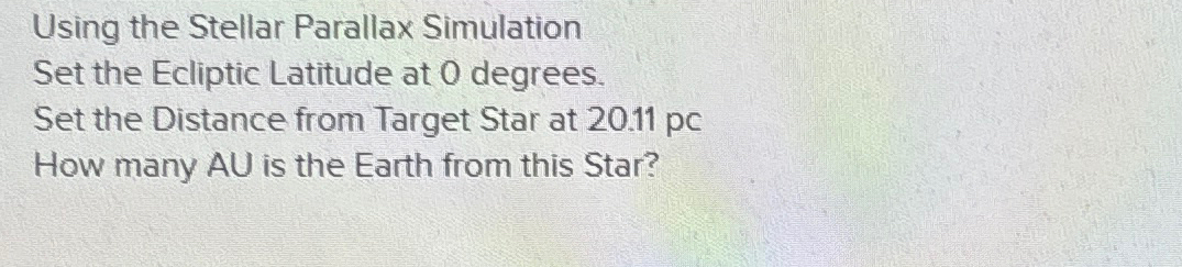 Solved Using the Stellar Parallax SimulationSet the Ecliptic | Chegg.com