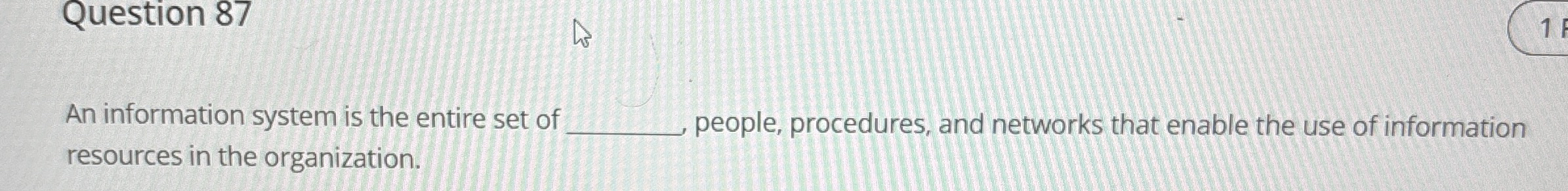 Solved Question 87An information system is the entire set of | Chegg.com