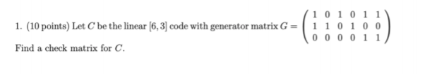 Solved 101011 1. (10 points) Let C be the linear (6, 3] code | Chegg.com