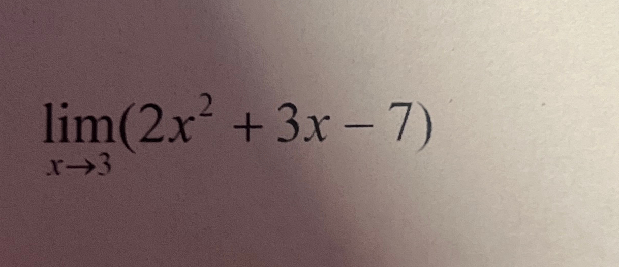Solved limx→3(2x2+3x-7) ﻿find the indicated limits | Chegg.com