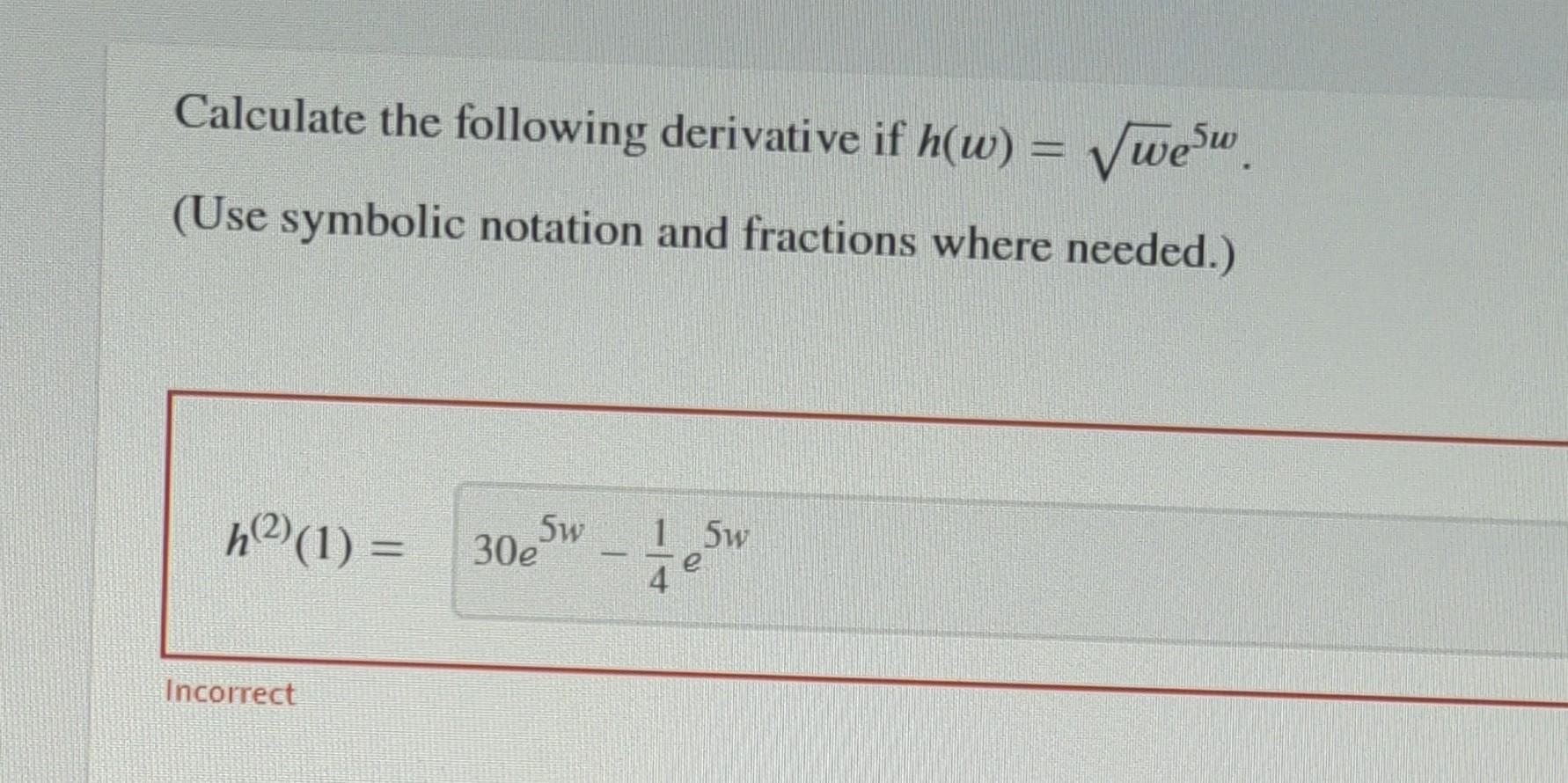 Solved Calculate the following derivative if h(w)=we5w. (Use | Chegg.com