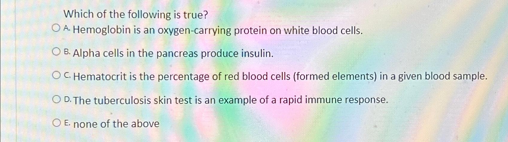 Solved Which of the following is true?A. ﻿Hemoglobin is an | Chegg.com