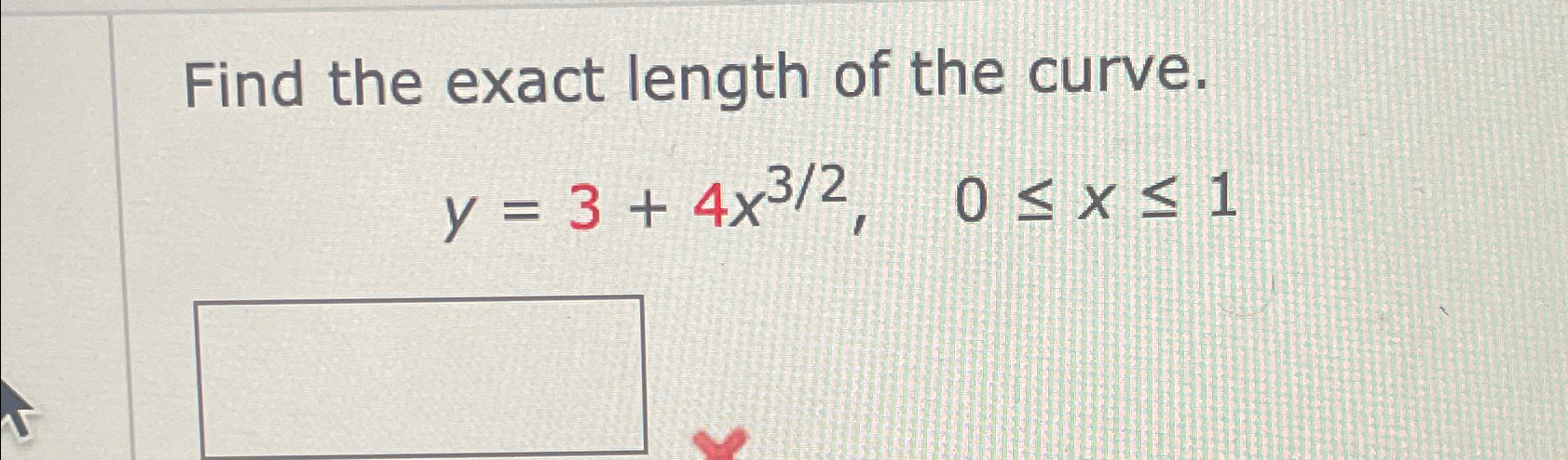 Solved Find the exact length of the curve.y=3+4x32,0≤x≤1 | Chegg.com