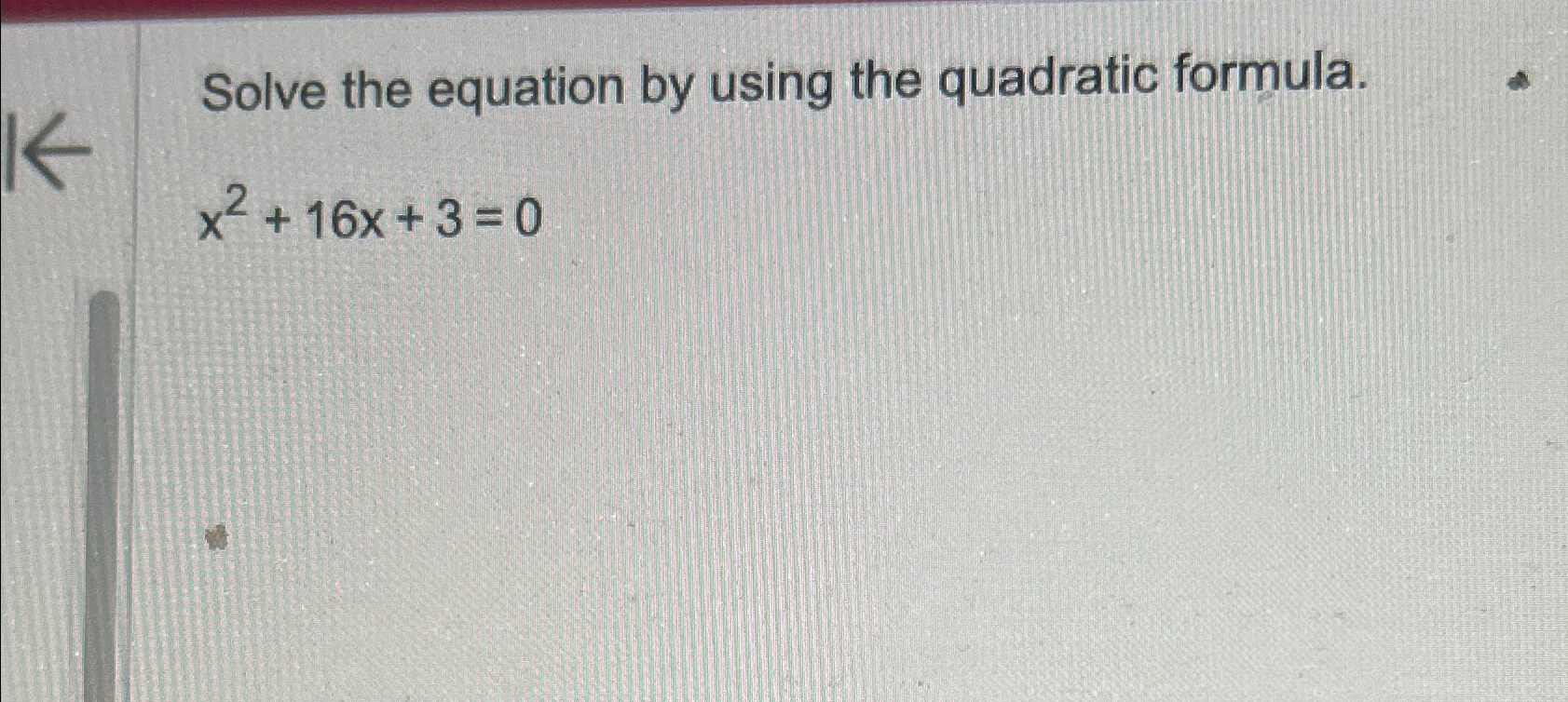 Solved Solve the equation by using the quadratic | Chegg.com