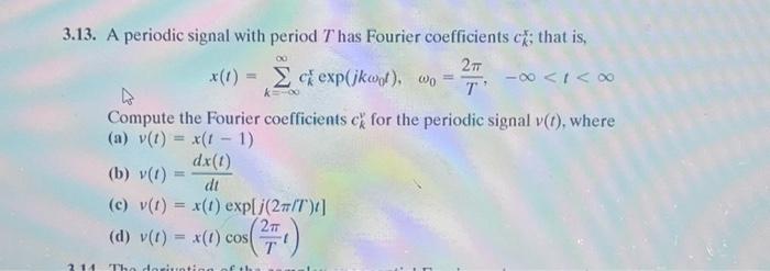 Solved 3.13. A periodic signal with period T has Fourier | Chegg.com