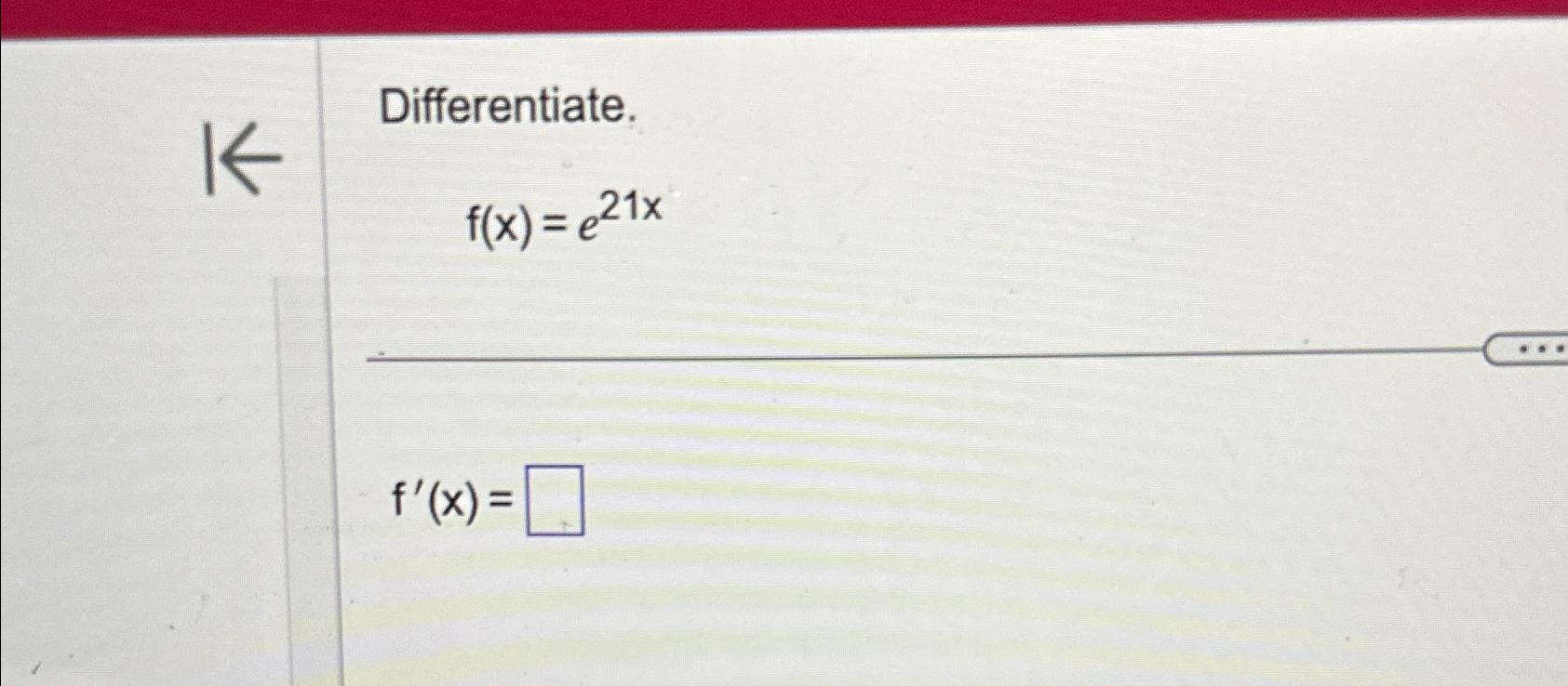 Solved Differentiate.f(x)=e21xf'(x)= | Chegg.com