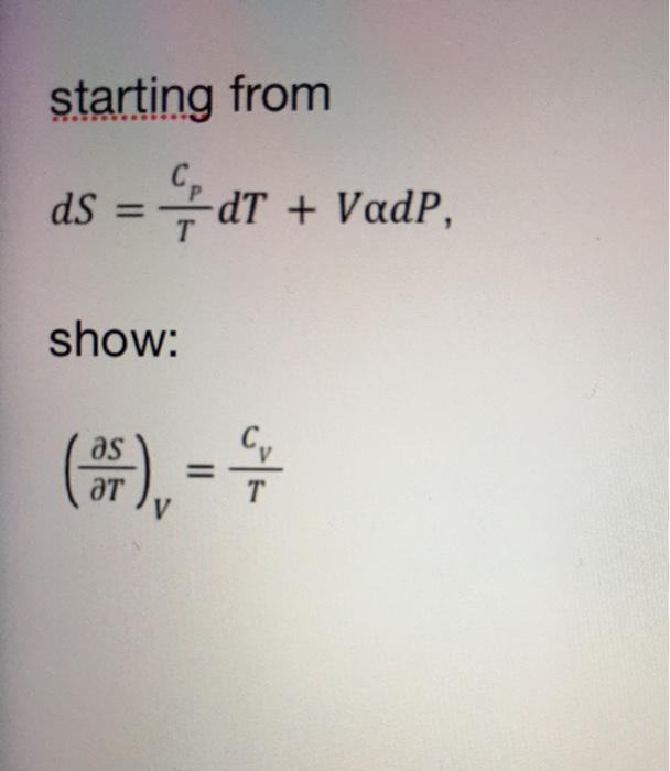 Solved starting from dS = far -de + VadP, show: as aT C. T | Chegg.com