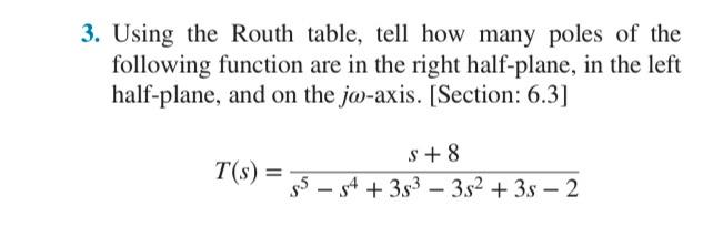 Solved 3. Using the Routh table, tell how many poles of the | Chegg.com