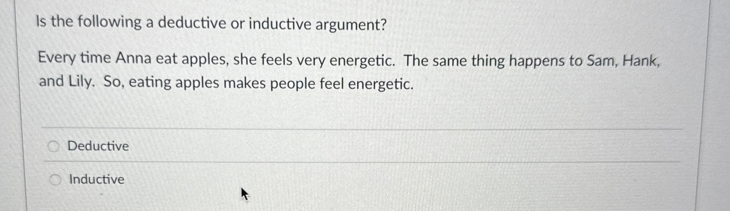 Solved Is the following a deductive or inductive | Chegg.com