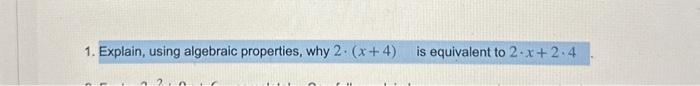 Solved 1. Explain, using algebraic properties, why 2⋅(x+4) | Chegg.com