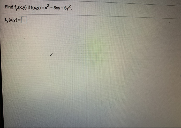 Solved Find f, (x,y) if f(x.y) =x² -5xy-5y. 1,(x.y) =D дz | Chegg.com