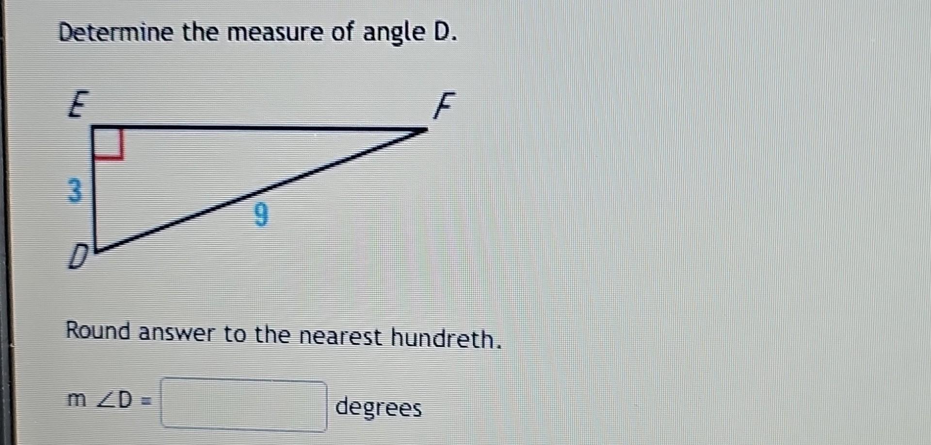 Solved Determine the measure of angle D. Round answer to the | Chegg.com