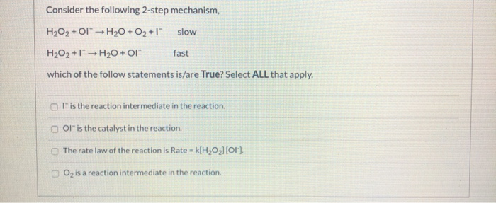 Solved Consider the following 2-step mechanism, H2O2 + Or → | Chegg.com