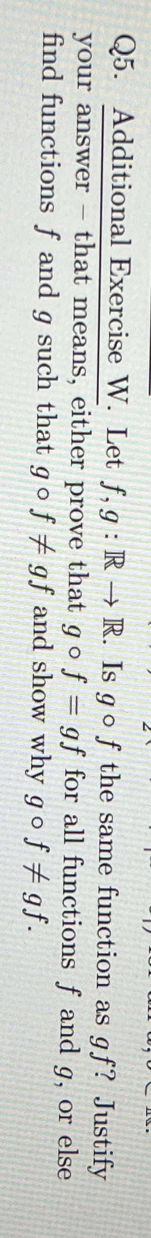 Solved Q5. ﻿Additional Exercise W. ﻿Let f,g:R→R. ﻿Is g@f | Chegg.com