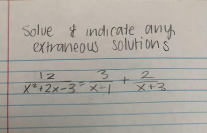 Solved Solve \& indicate any extraneous solutions | Chegg.com