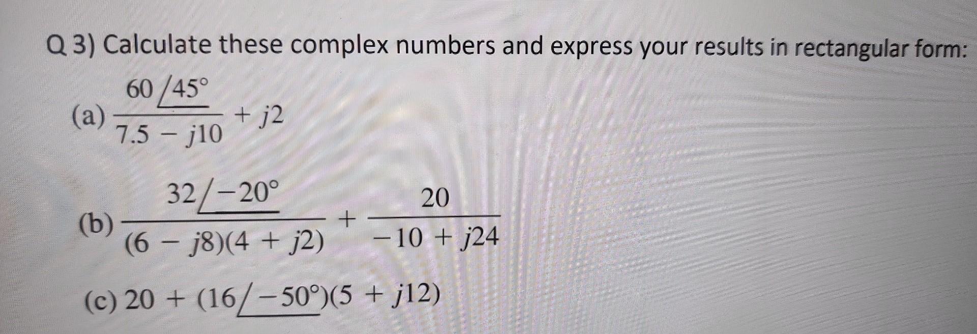 Solved Q 3) Calculate these complex numbers and express your | Chegg.com