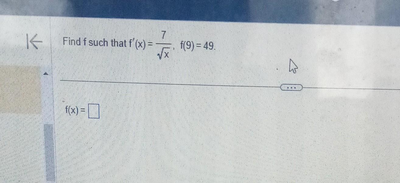 Solved Find f such that f′(x)=x7,f(9)=49 f(x)= | Chegg.com
