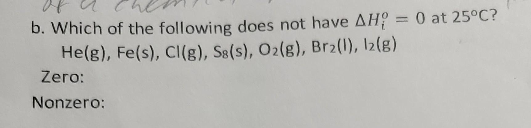 Solved b. Which of the following does not have ΔHio=0 at | Chegg.com