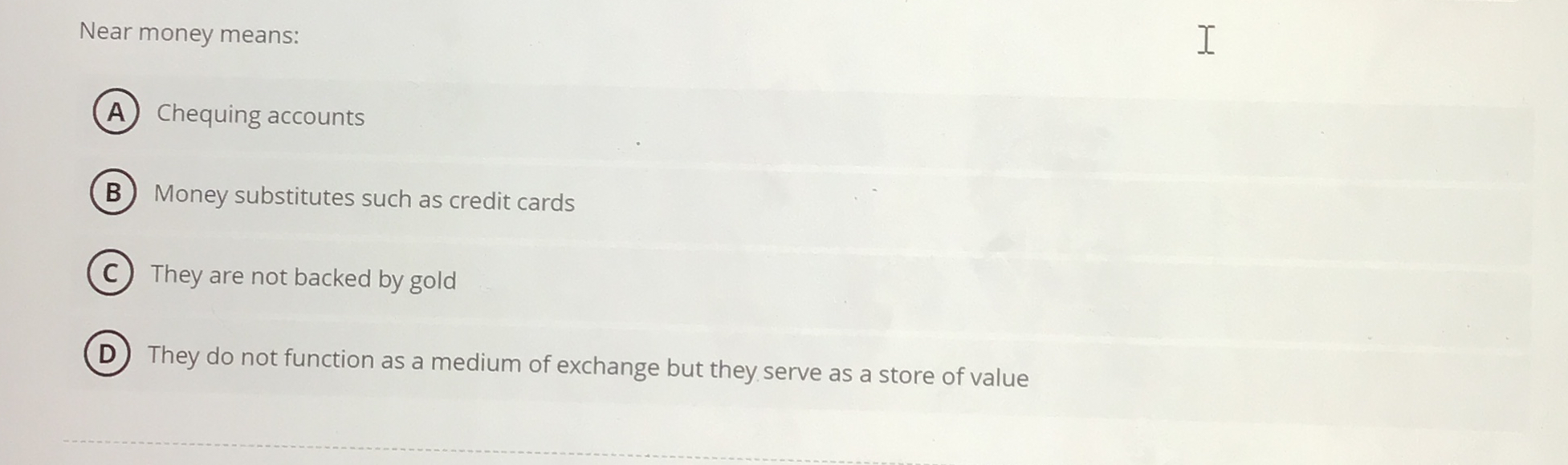 Solved Near money means:Chequing accountsMoney substitutes | Chegg.com