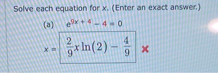 Solved Solve each equation for x. (Enter an exact answer.) | Chegg.com