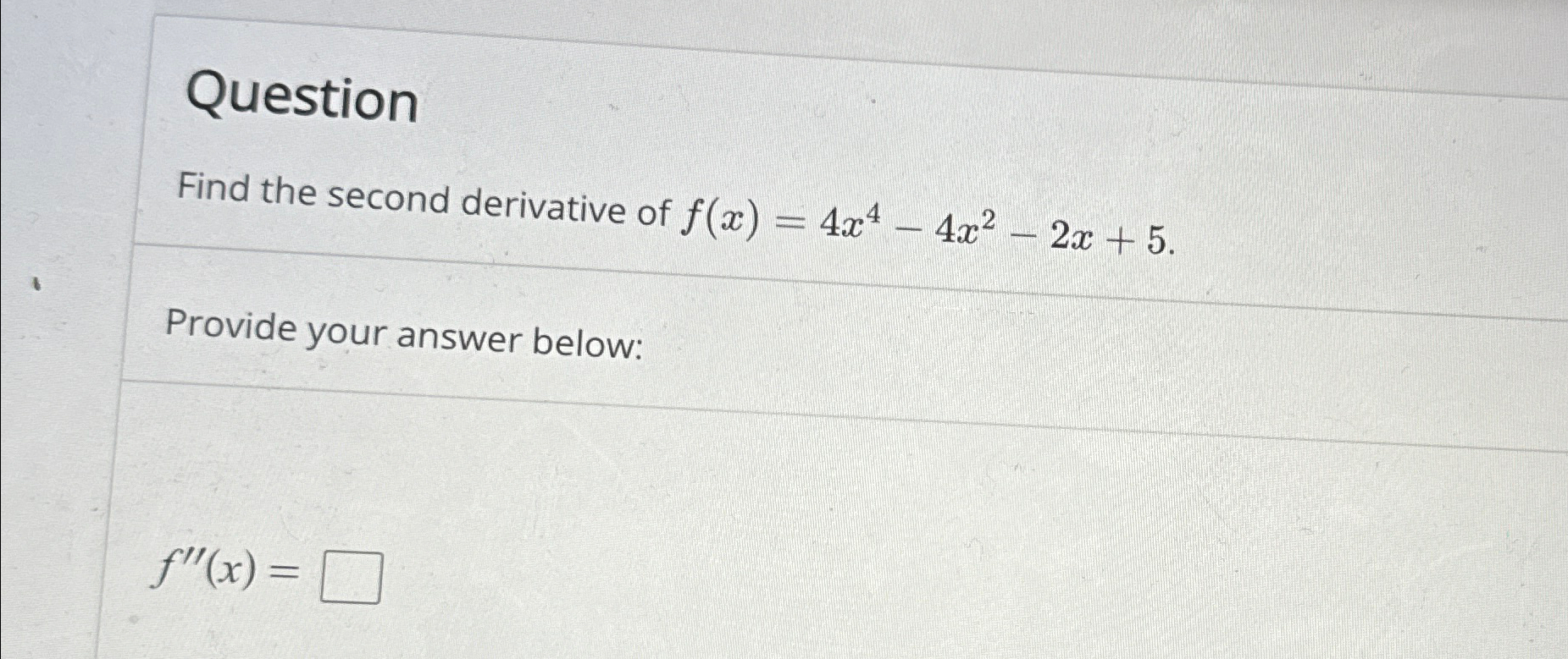 Solved QuestionFind the second derivative of | Chegg.com