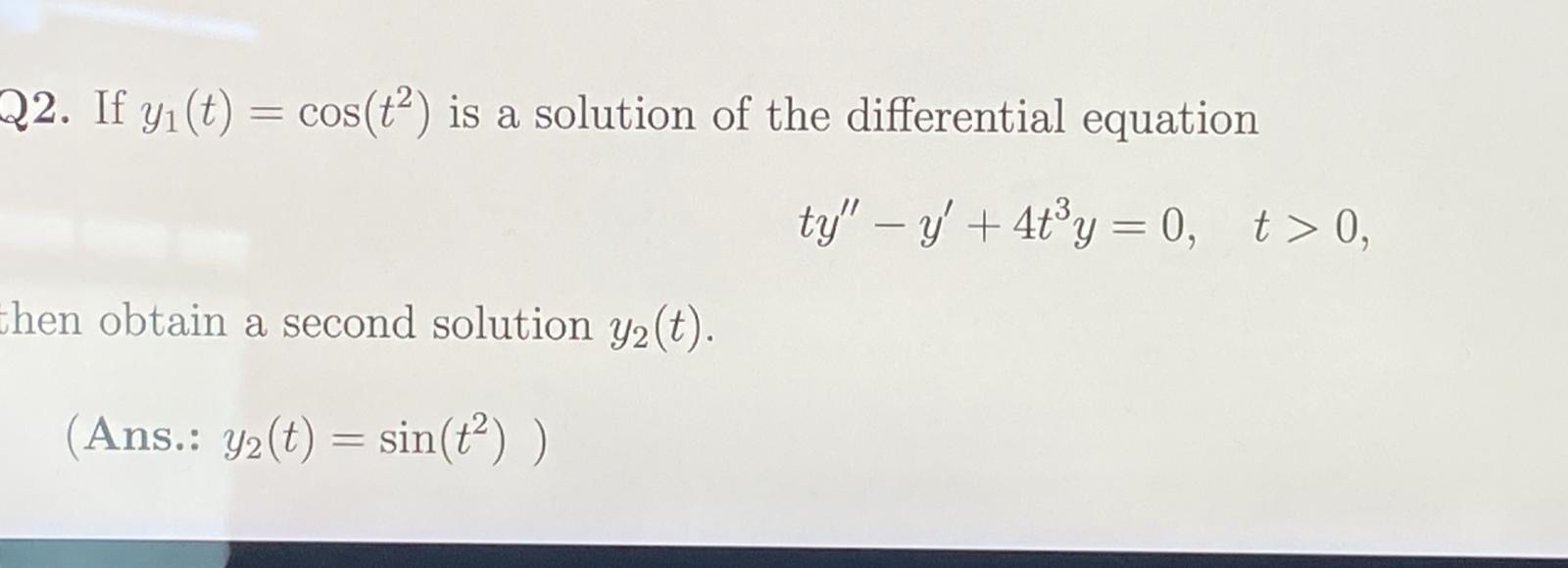 Solved Q2. ﻿If y1(t)=cos(t2) ﻿is a solution of the | Chegg.com