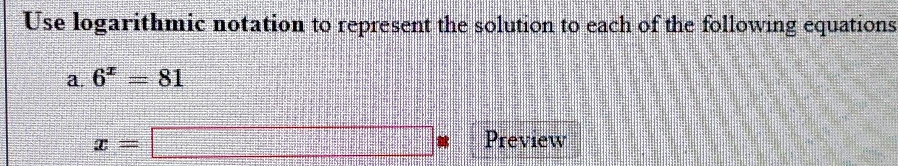 Solved Use logarithmic notation to represent the solution to | Chegg.com