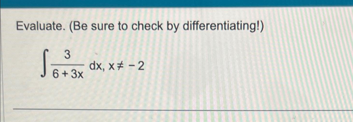 Solved Evaluate. (Be sure to check by | Chegg.com