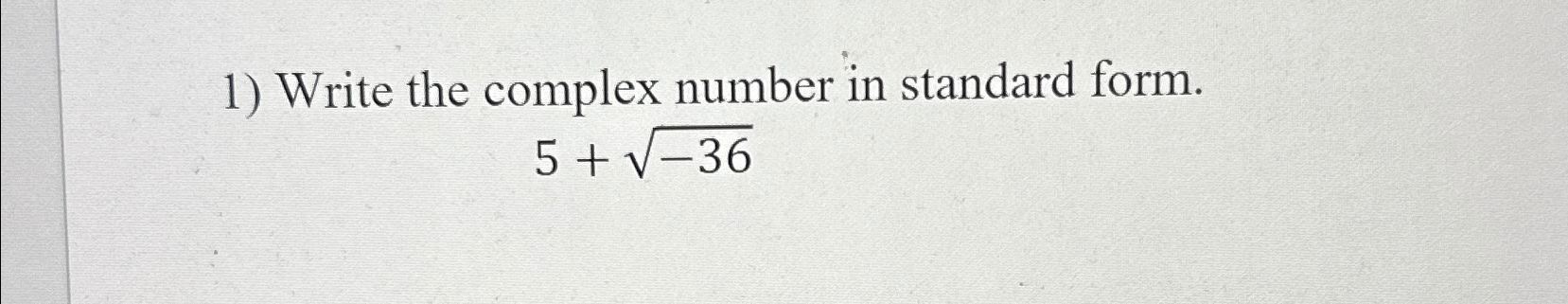 Solved Write the complex number in standard form.5+-362 | Chegg.com