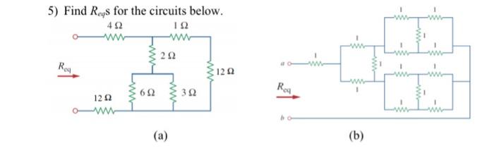 Solved 5) Find Req s for the circuits below. (a) | Chegg.com