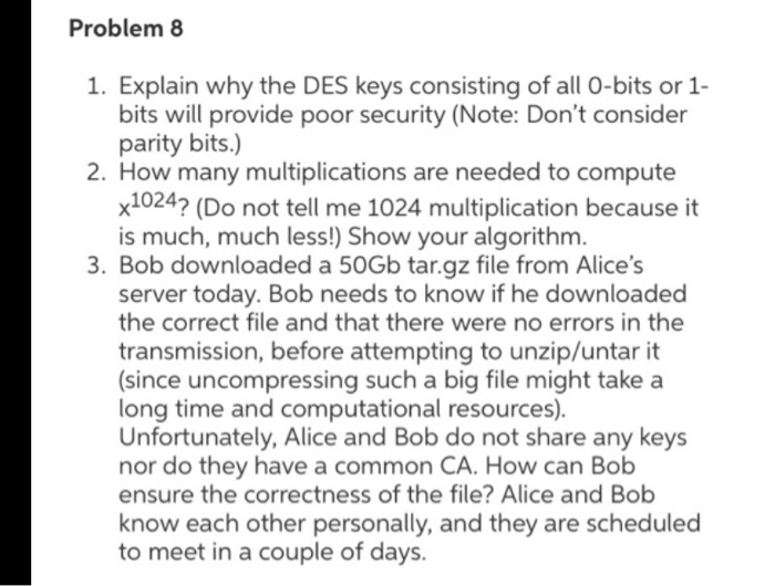 Solved Problem 8 1. Explain why the DES keys consisting of | Chegg.com