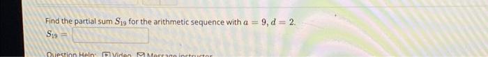 Solved Find the partial sum S19 for the arithmetic sequence | Chegg.com
