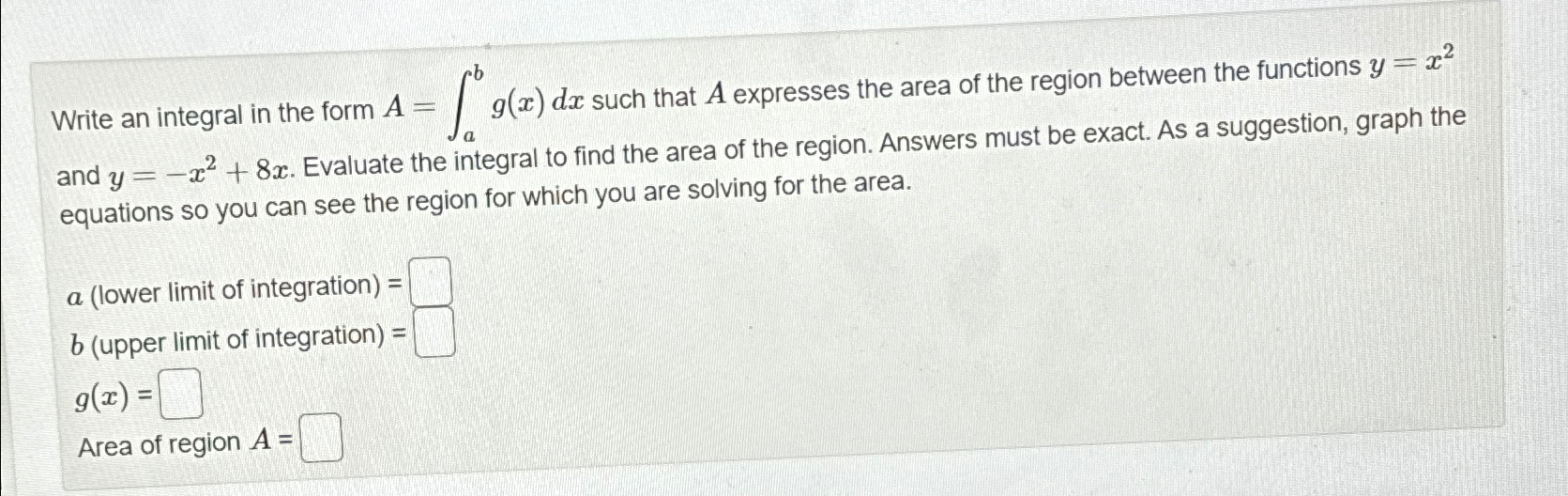 Solved Write an integral in the form A=∫abg(x)dx ﻿such that | Chegg.com