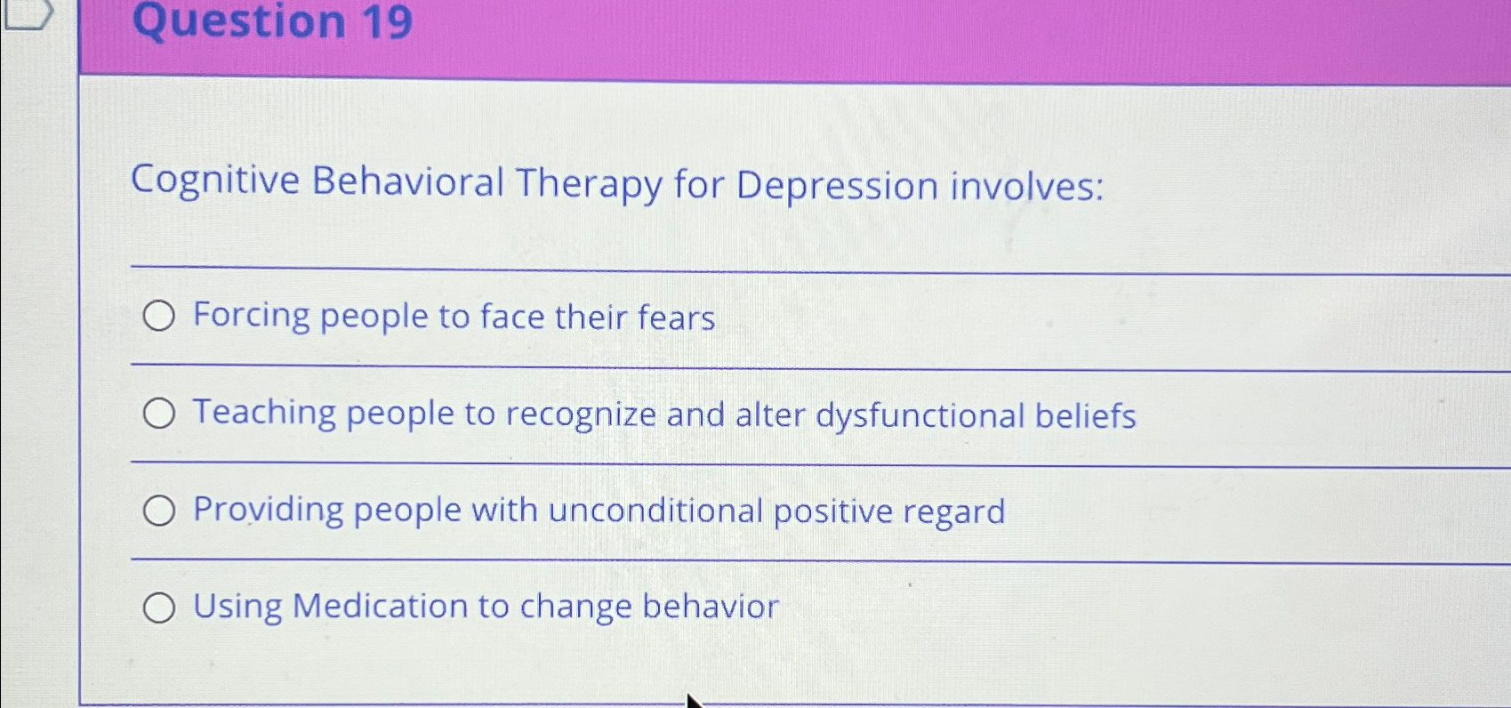 Solved Question 19Cognitive Behavioral Therapy for | Chegg.com