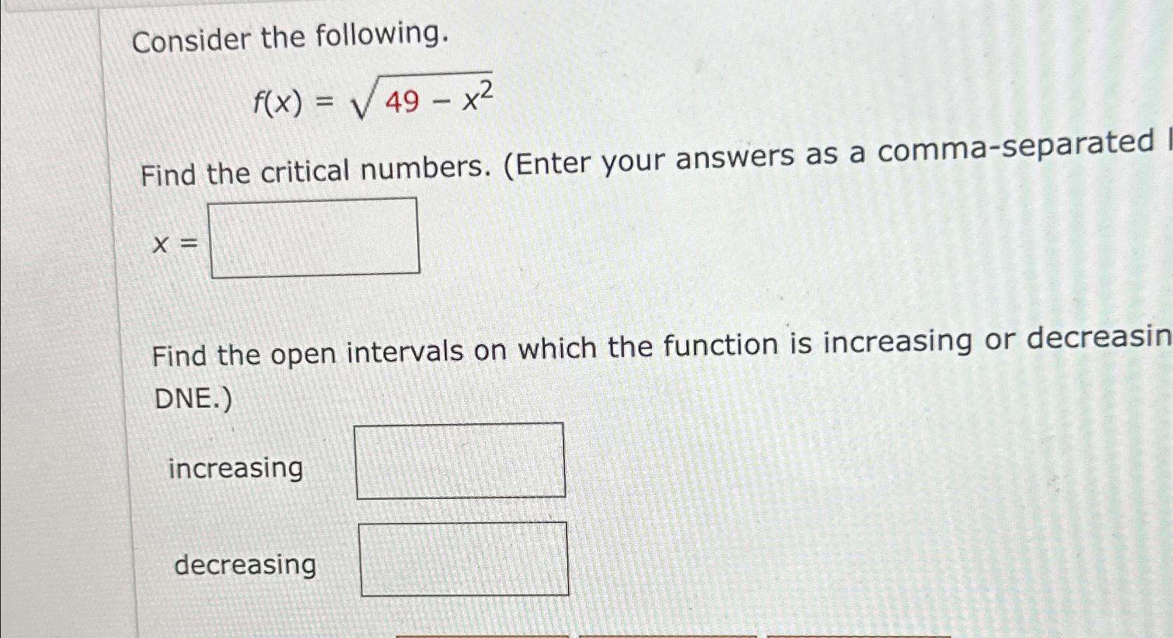 Solved Consider the following.f(x)=49-x22Find the critical | Chegg.com