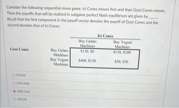Solved Consider the following sequential-move game. Ici | Chegg.com