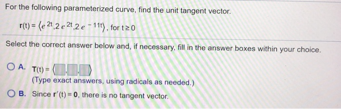 Solved For the following parameterized curve, find the unit | Chegg.com